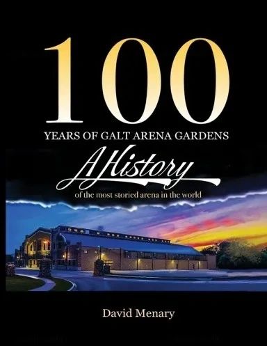 100 Years of Galt Arena Gardens: A History of the Most Storied Arena in ...