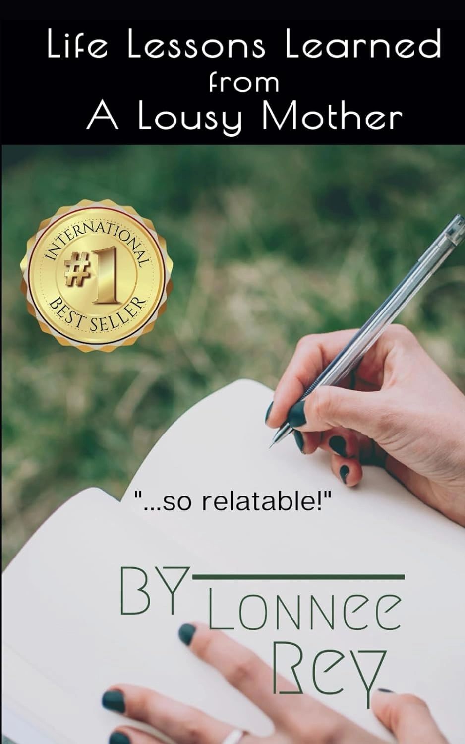 "Life Lessons Learned from a Lousy Mother" by Lonnee Rey