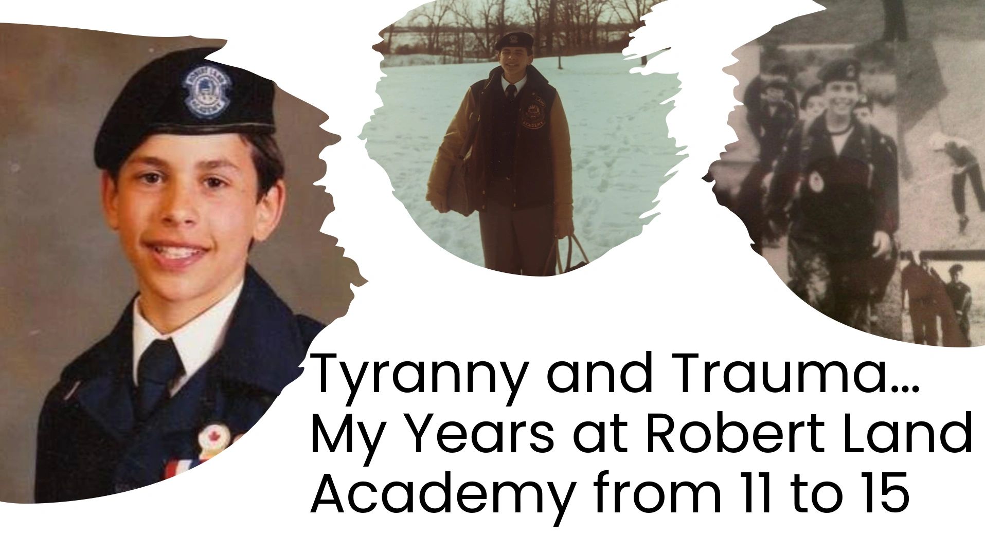 Tyranny and Trauma: My Years at Robert Land Academy from 11 to 15