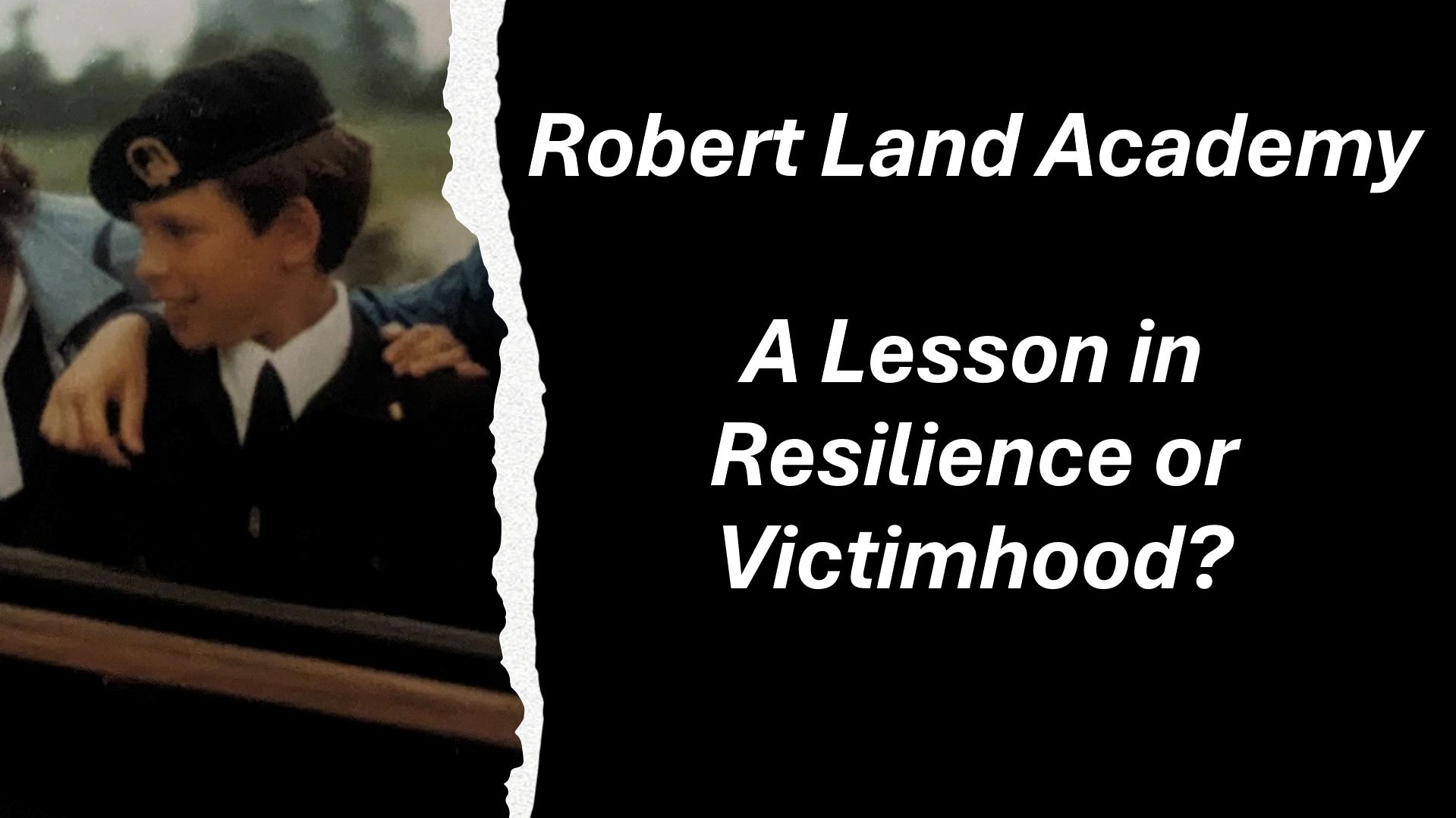 Robert Land Academy: A Choice Between Victimhood and Resilience