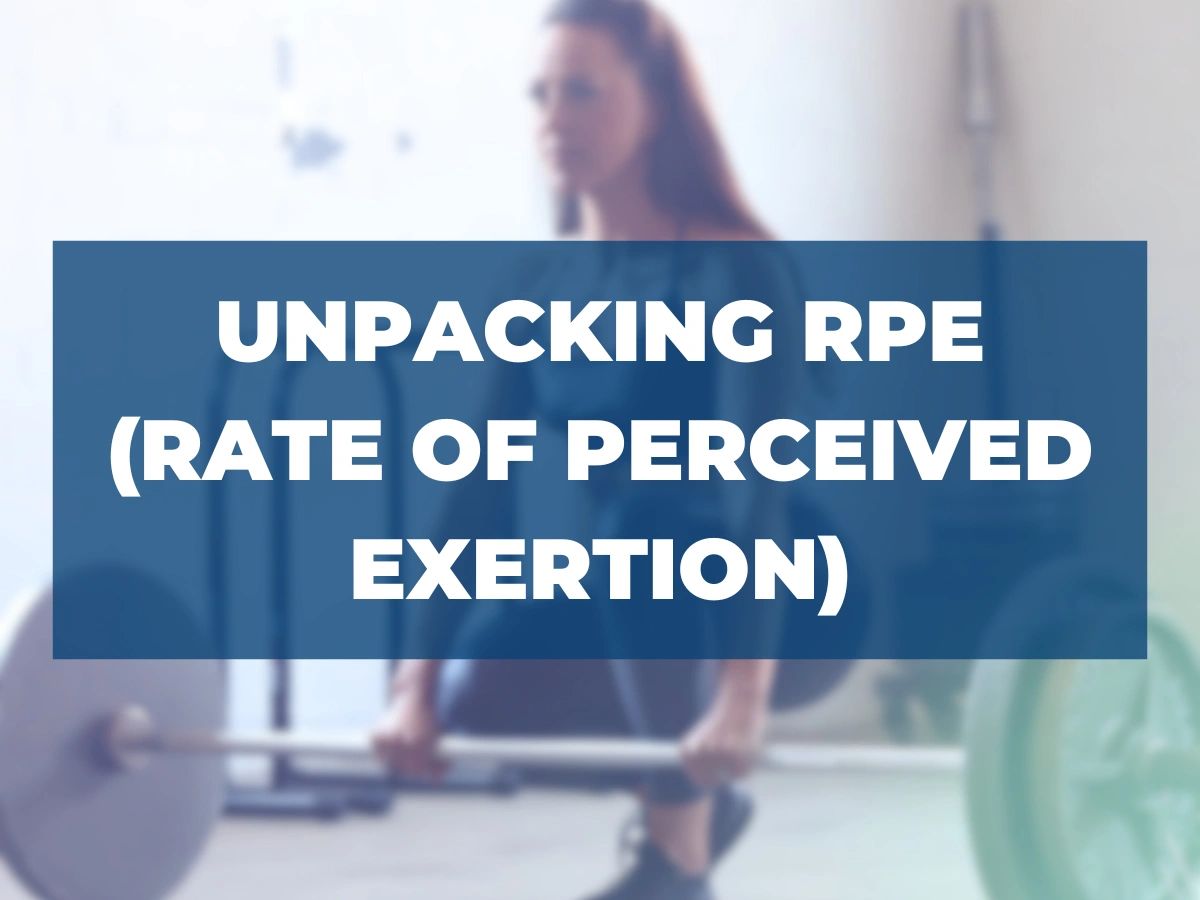 Unpacking RPE (Rate of Perceived Exertion)