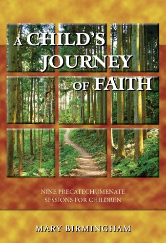 A Child's Journey of Faith: 9 Precatechumenate Sessions