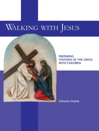 Walking with Jesus: Preparing Stations of the Cross with Children