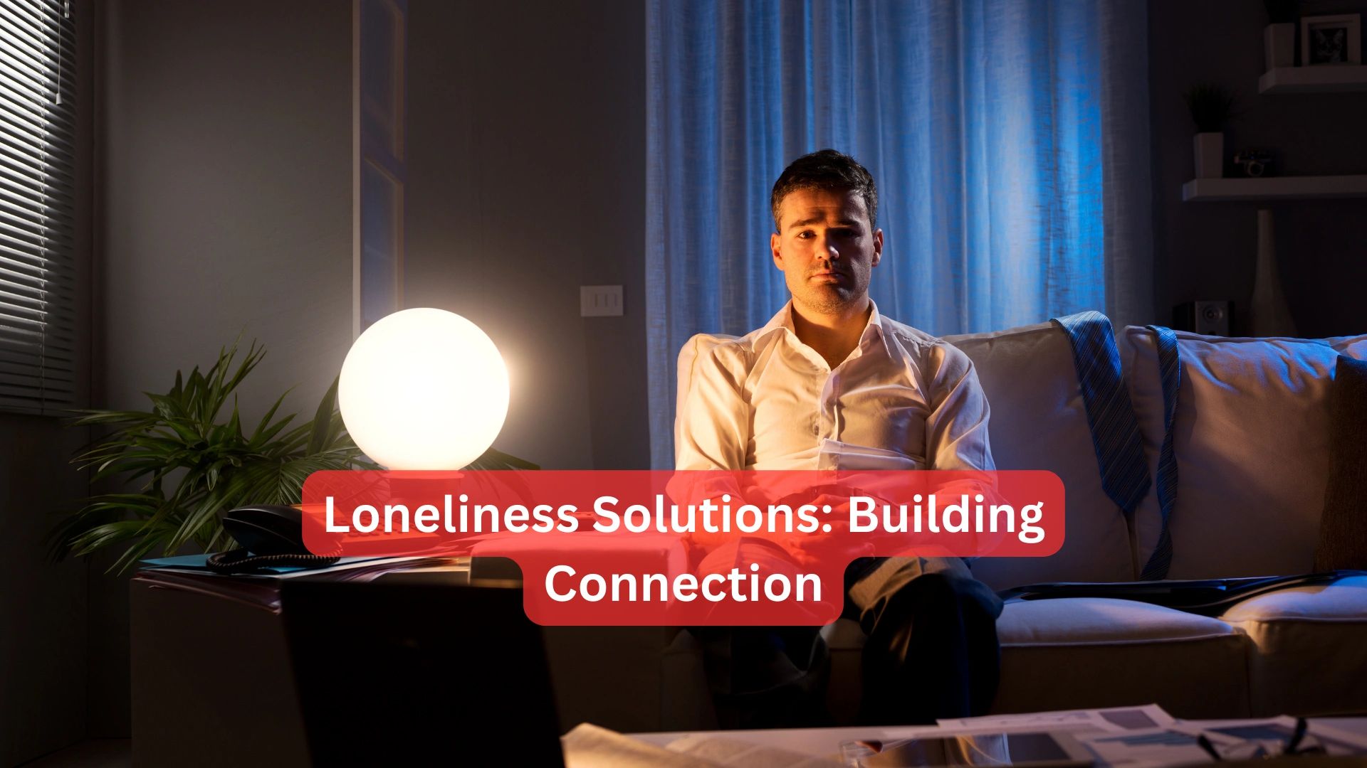 Combatting Loneliness: Connection in the Digital Age