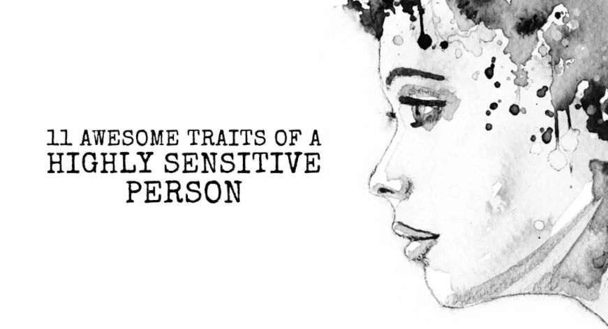 11 Awesome Traits Of A Highly Sensitive Person
