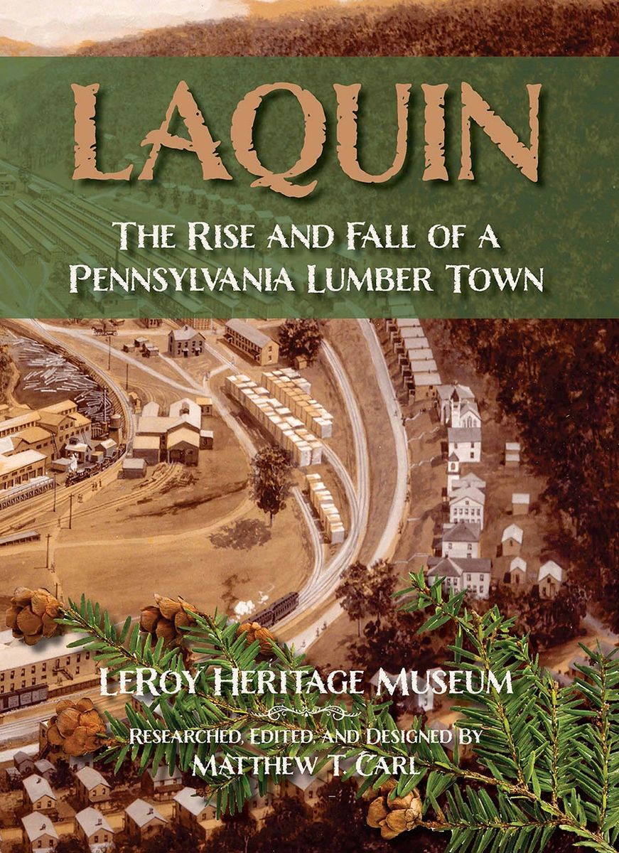 LAQUIN: The Rise and Fall of a Pennsylvania Lumber Town