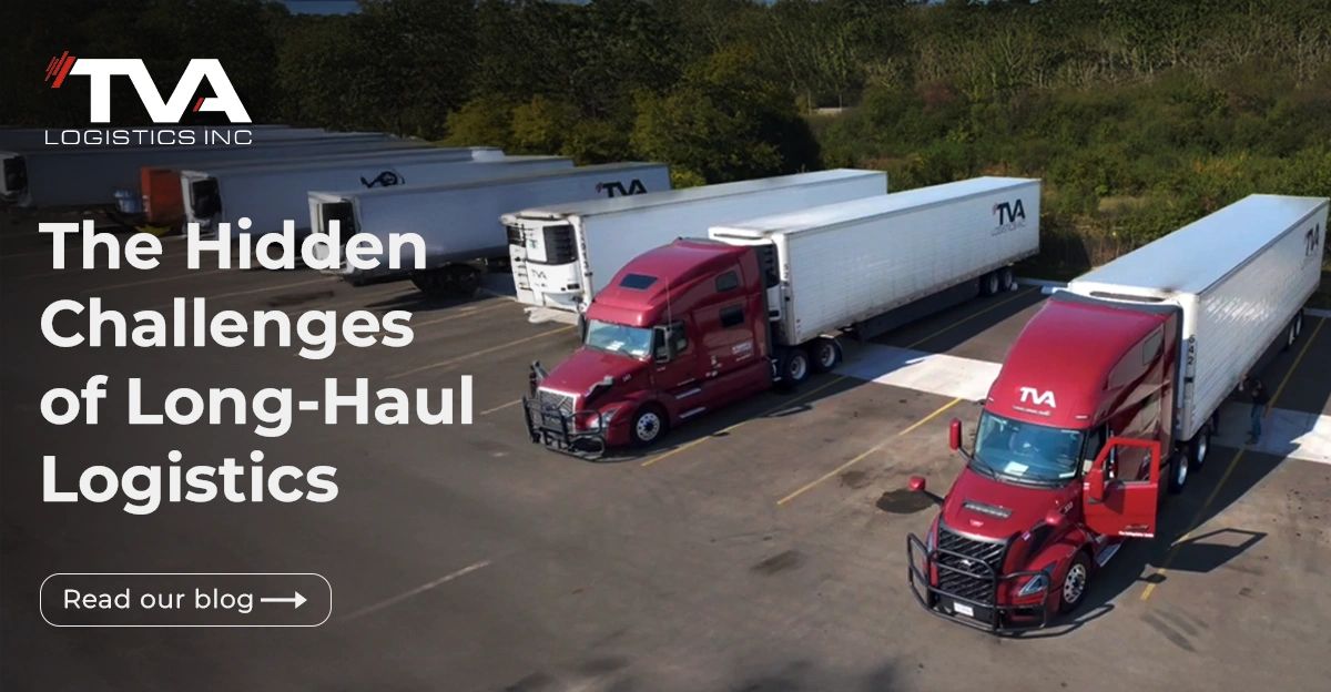 The Hidden Challenges of Long-Haul Logistics