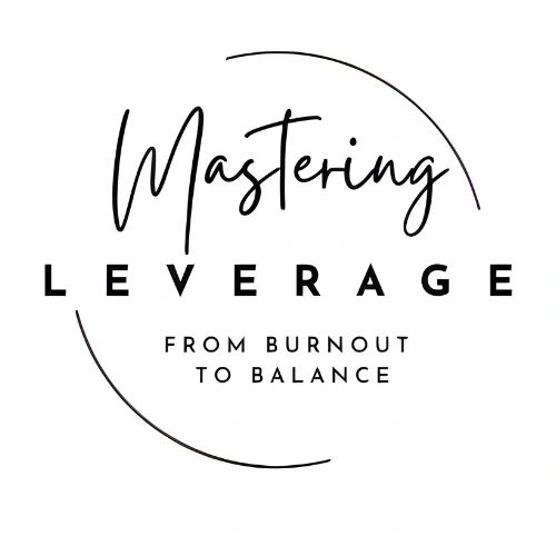 Mastering Leverage: From Burnout to Balance