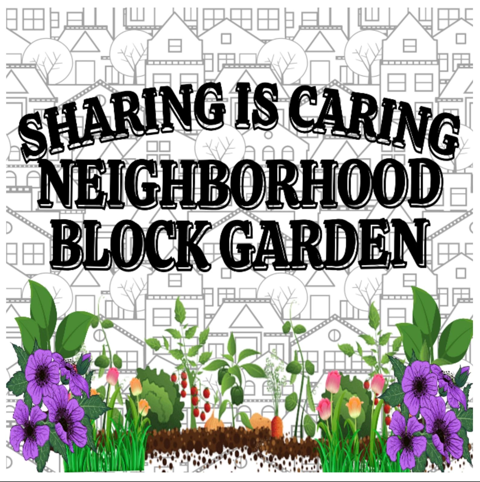 Sharing is Caring Neighborhood Block Garden