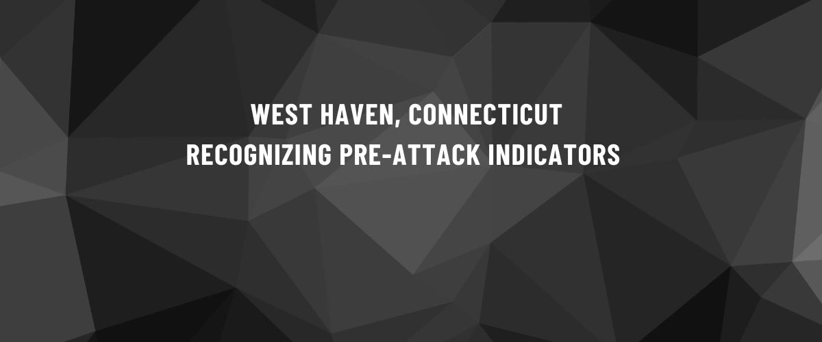 Recognizing Pre-Attack Indicators Class - West Haven, Connecticut