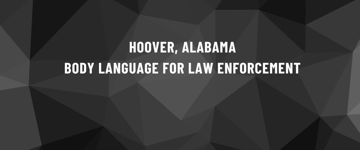 Body Language for Law Enforcement Class - Hoover, Alabama