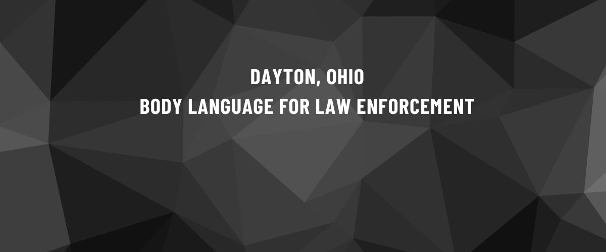 Body Language for Law Enforcement Class - Dayton, Ohio
