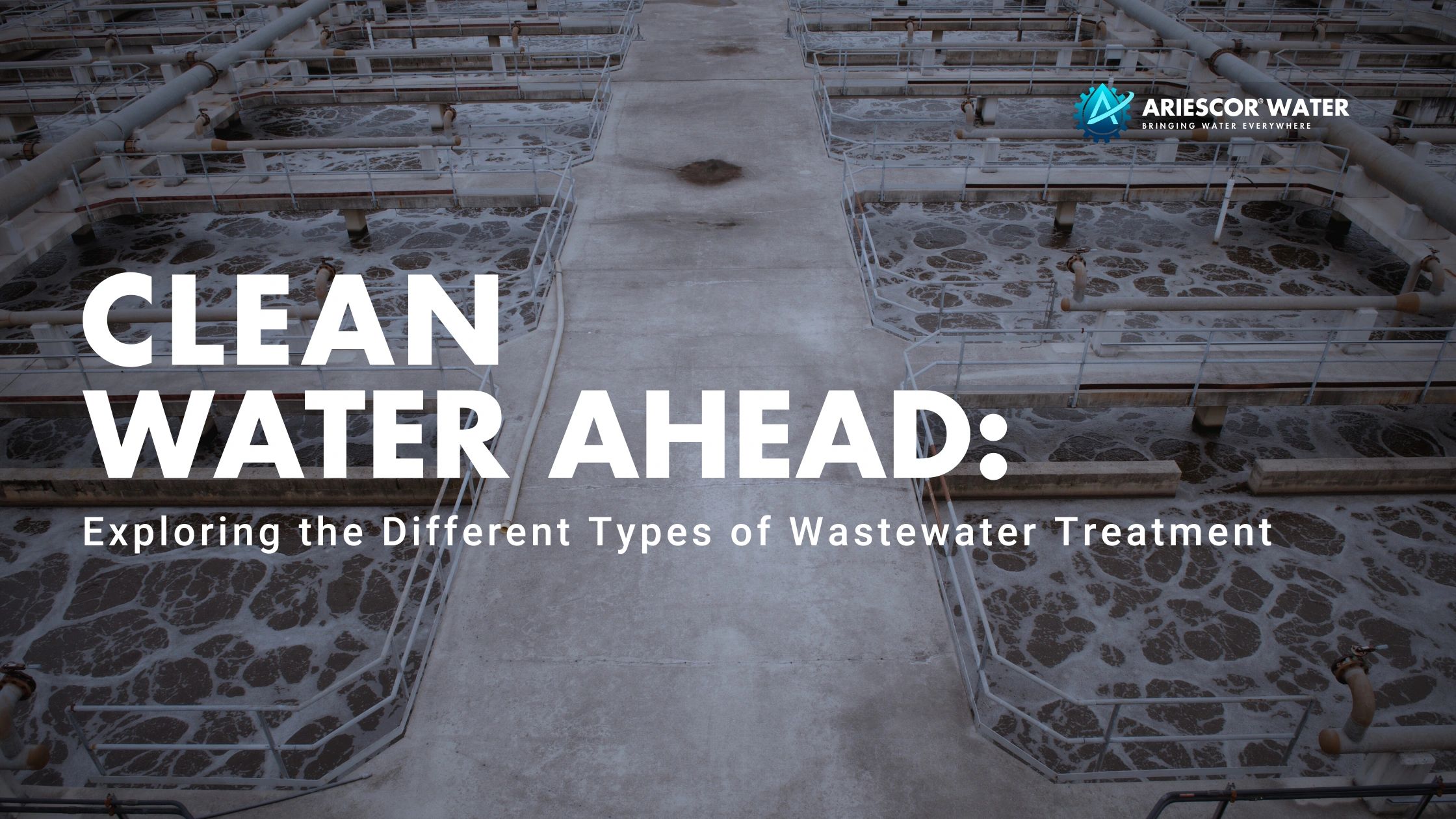Exploring the Different Types of Wastewater Treatment