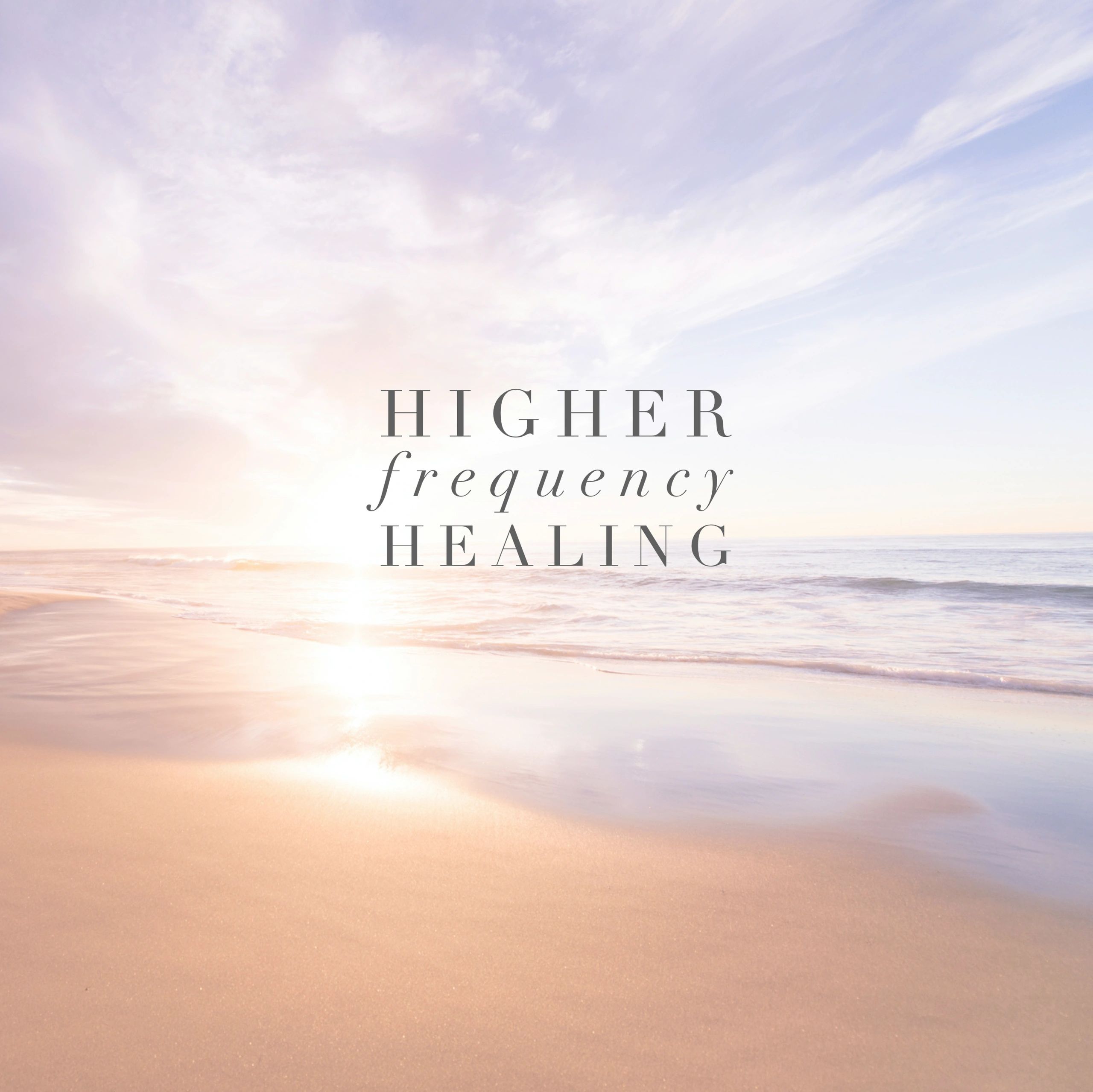 Higher Frequency Healing