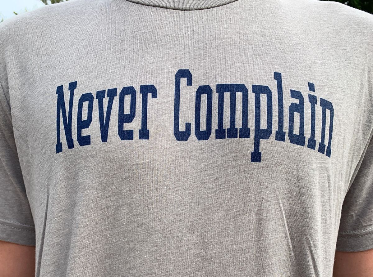 NEVER COMPLAIN