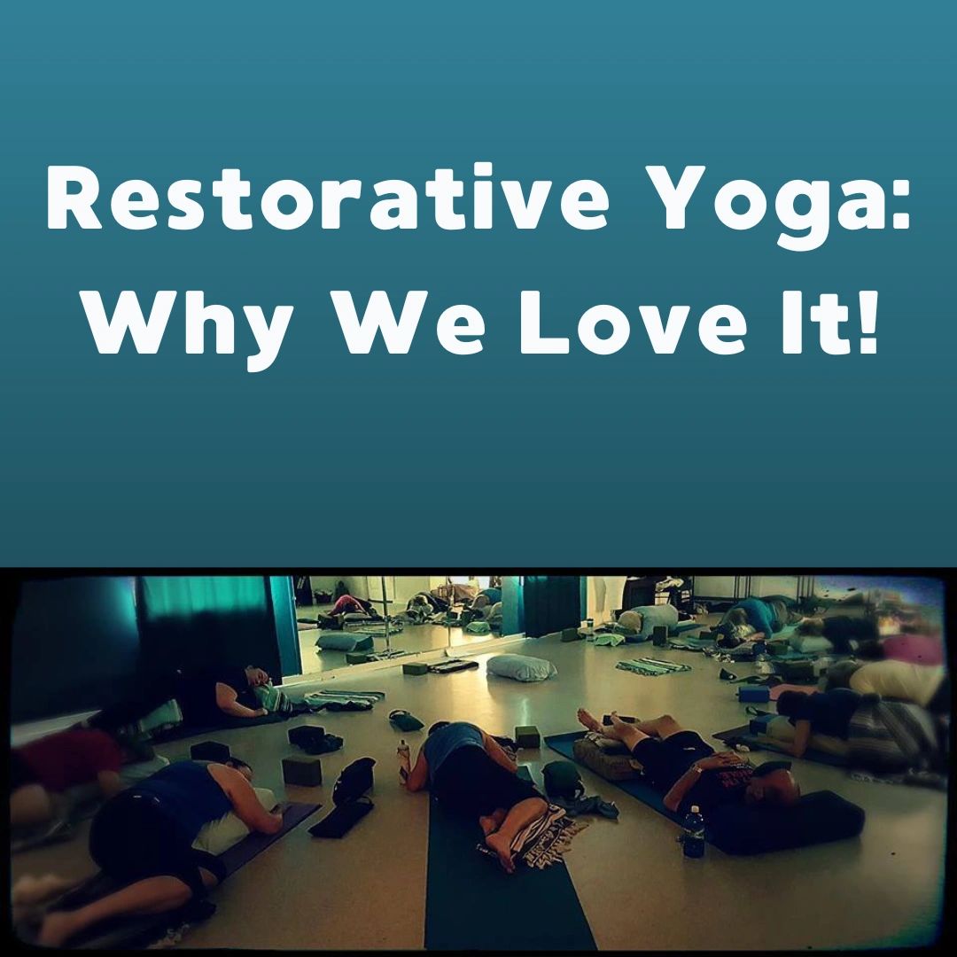 Restorative Yoga: Why We Love It