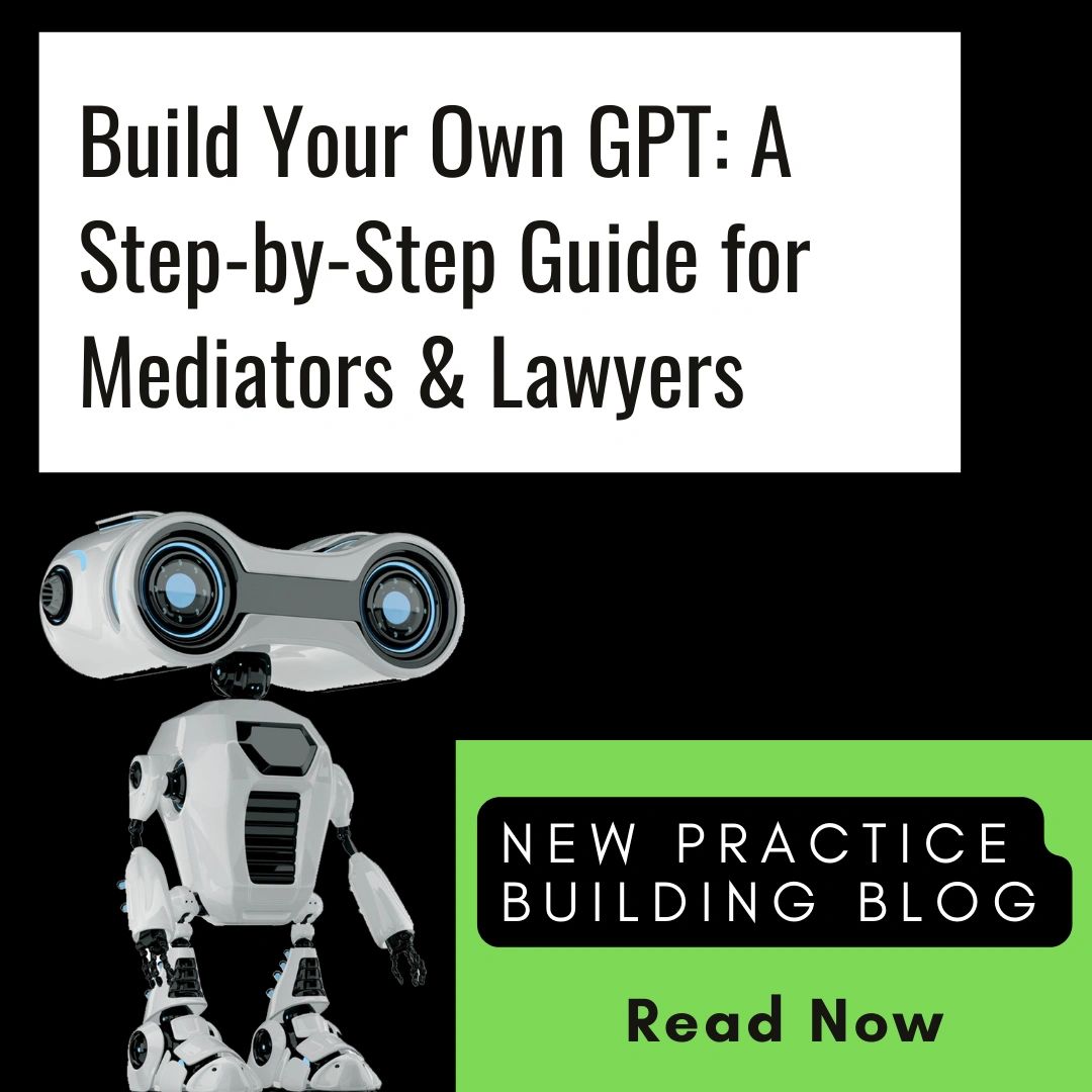 Build Your Own GPT: A Step-by-Step Guide for Mediators & Lawyers