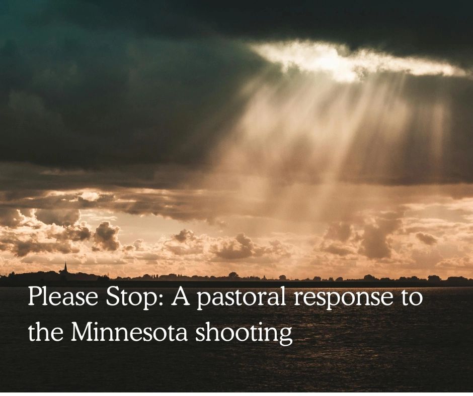 Please Stop: A pastoral response to the Minnesota shooting