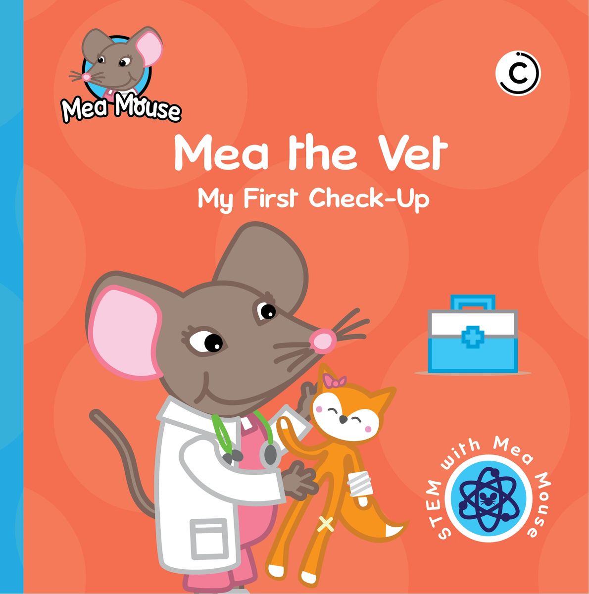 Mea Mouse: Mea the Vet: My First Check-Up