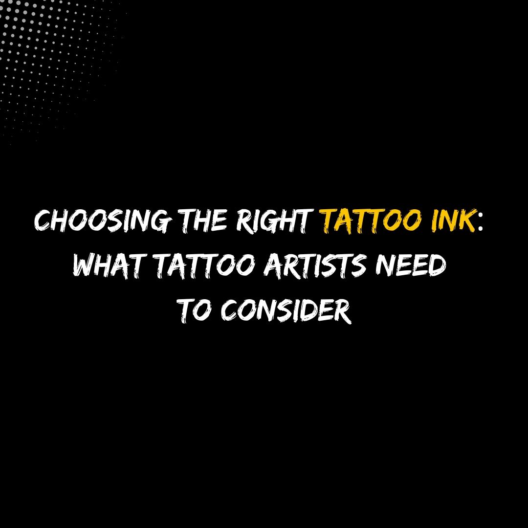 A Comprehensive Guide to Tattoo Ink: What You Need to Know