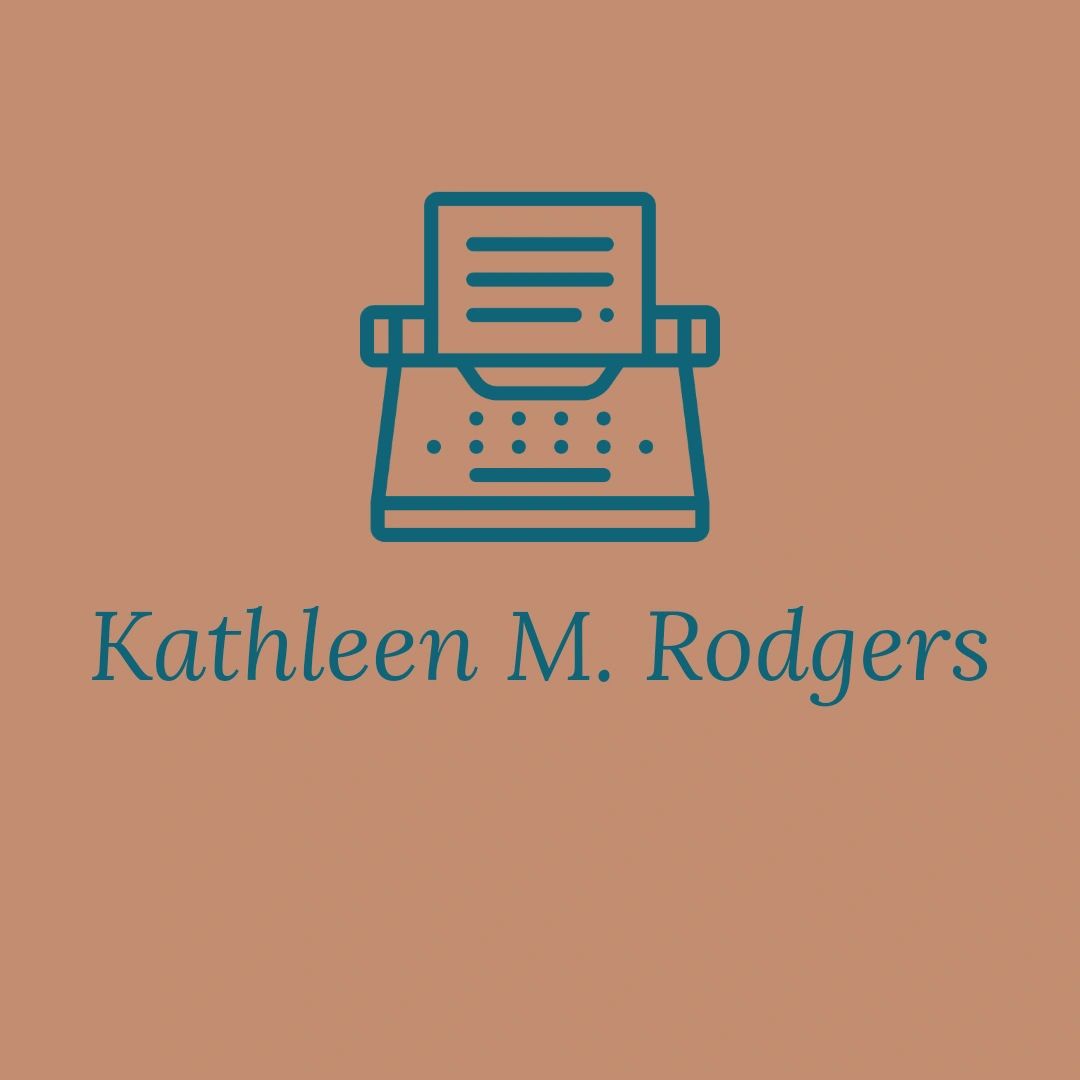 Kathleen M. Rodgers - Novelist, Writer, Storyteller