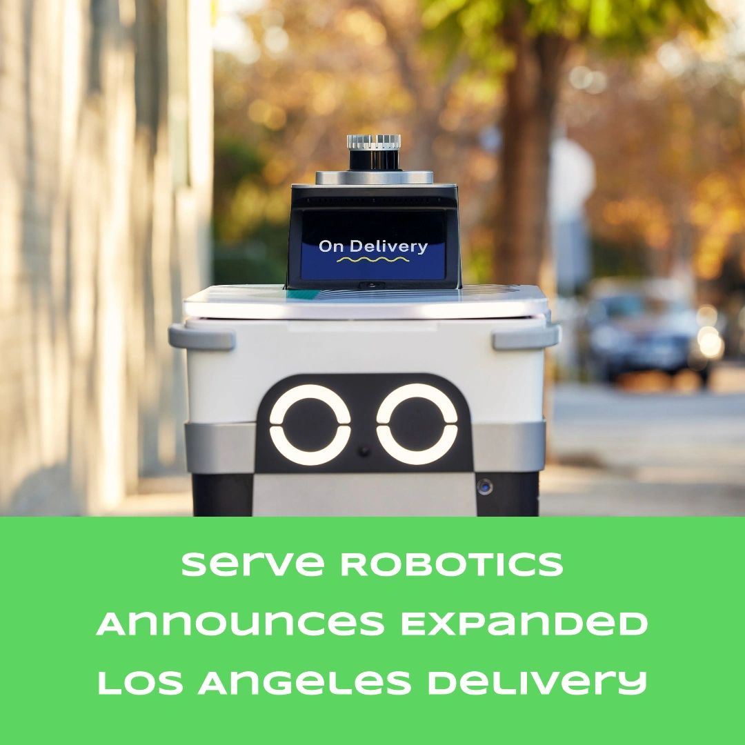 Serve Robotics Announces Expanded Los Angeles Delivery Services