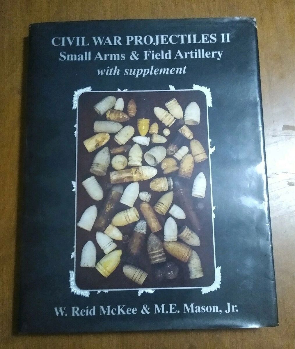Civil War Projectiles II Small Arms & Field Artillery WITH SUPPLEMENT ...