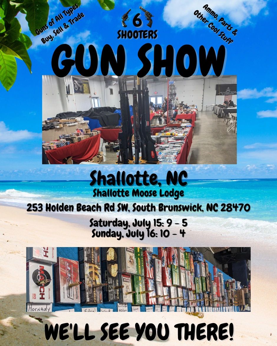 6 Shooters Gun Show - Shallotte, NC - Aug 15-16