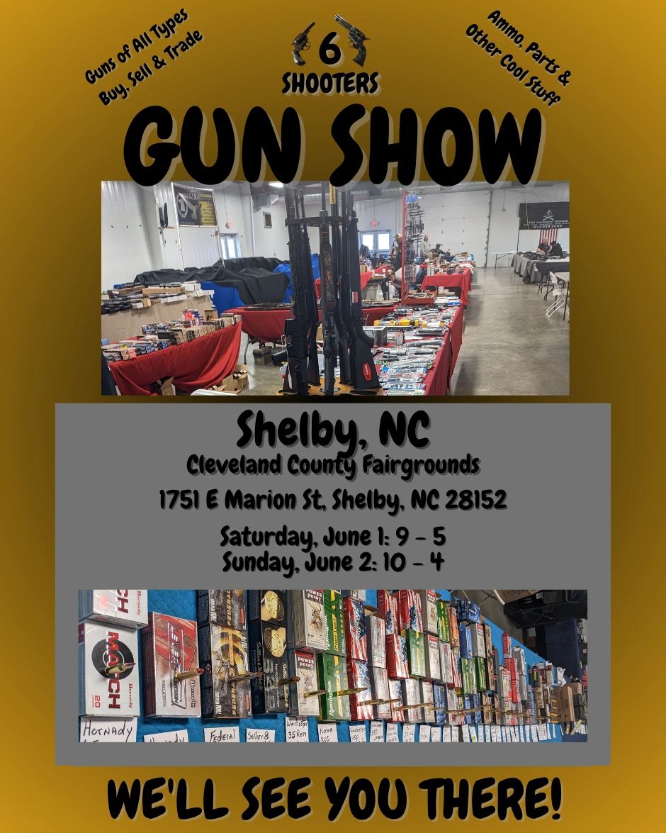 6 Shooters Gun Show - Shelby, NC - June 1-2