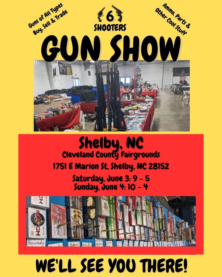 6 Shooters Gun Show - Shelby, NC - June 3-4