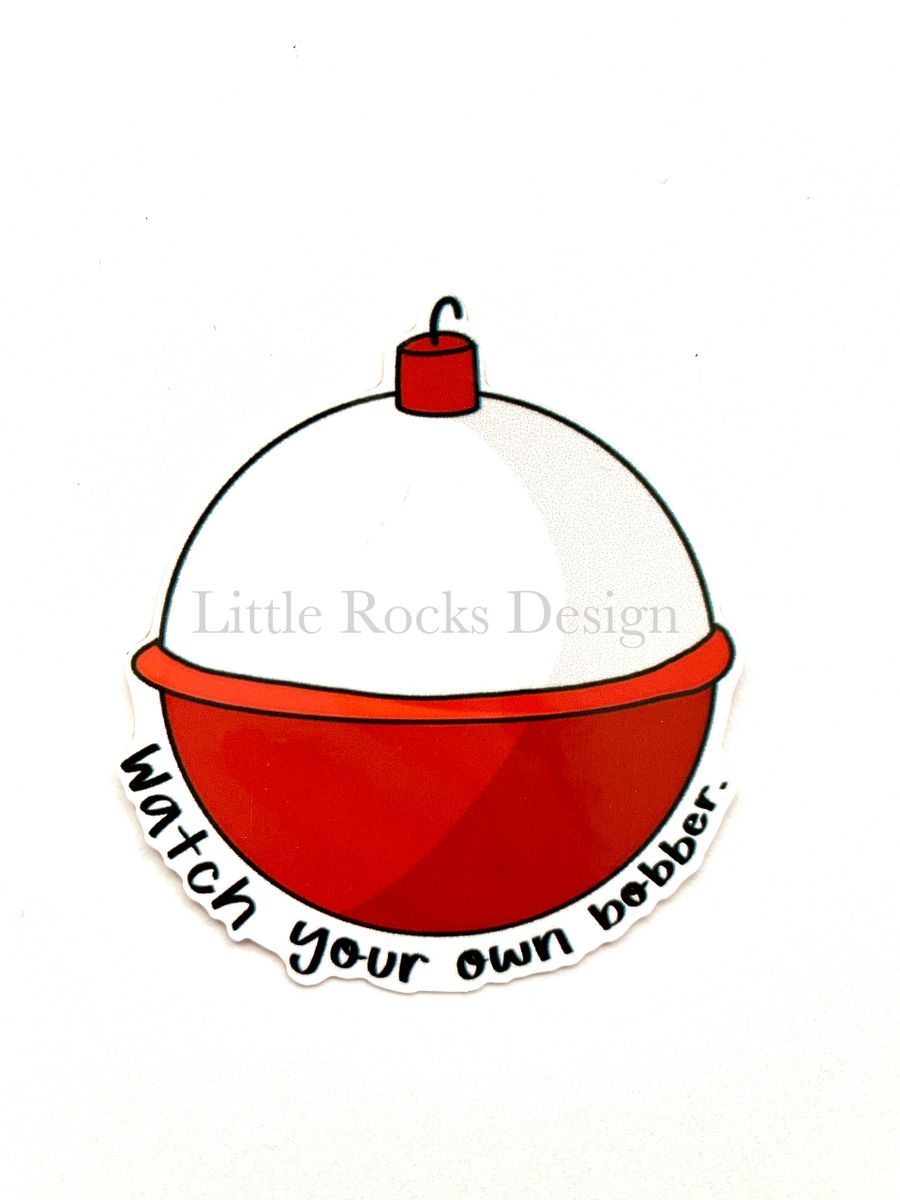 Watch Your Own Bobber Sticker