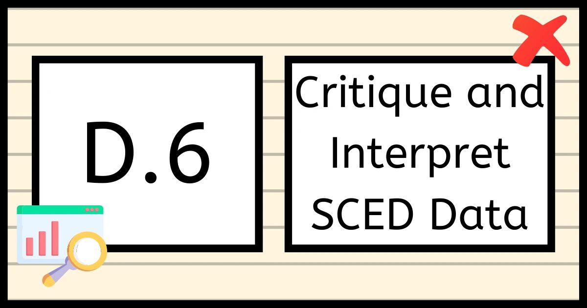 D.6 Interpret Data from Single-Case Experimental Designs