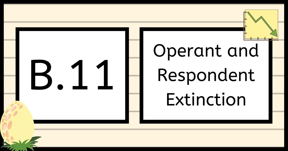 B.11 Operant and Respondent Extinction