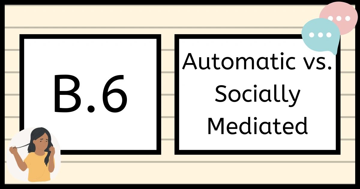 B.6 Automatic vs. Socially Mediated Contingencies