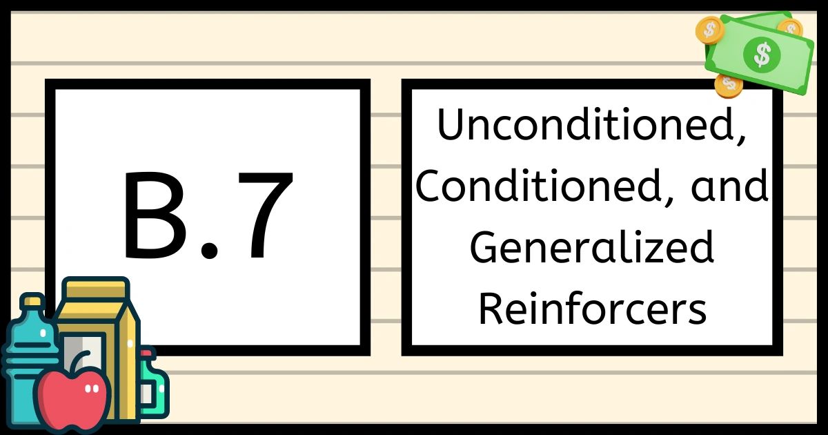 B.7 Unconditioned, Conditioned, and Generalized Reinforcers