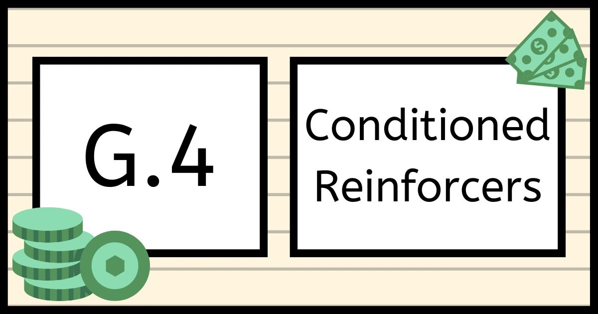 G.4 Establish and Use Conditioned Reinforcers