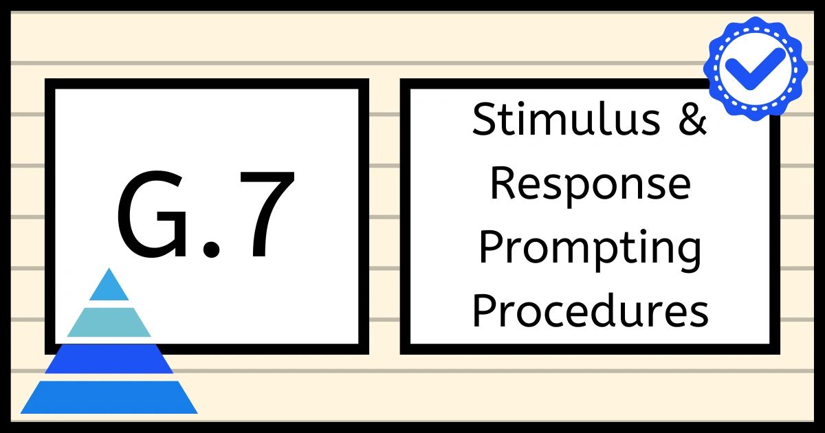 G.7 Stimulus and Response Prompting Procedures