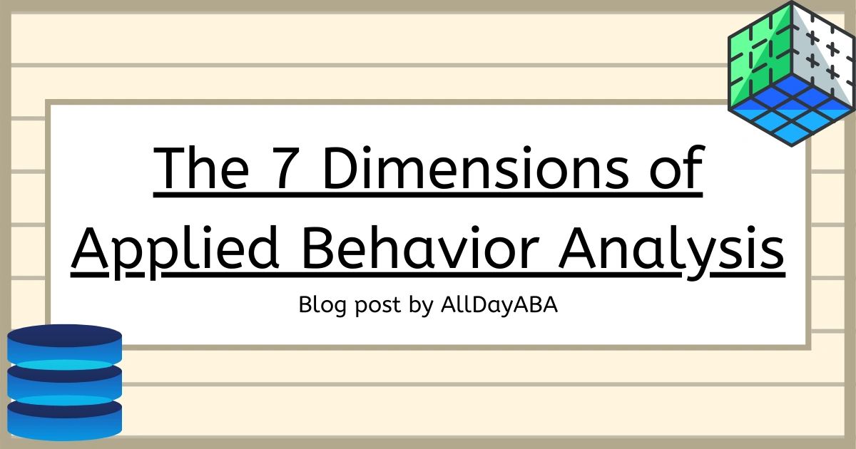 The 7 Dimensions of Applied Behavior Analysis (ABA) - Section A-5