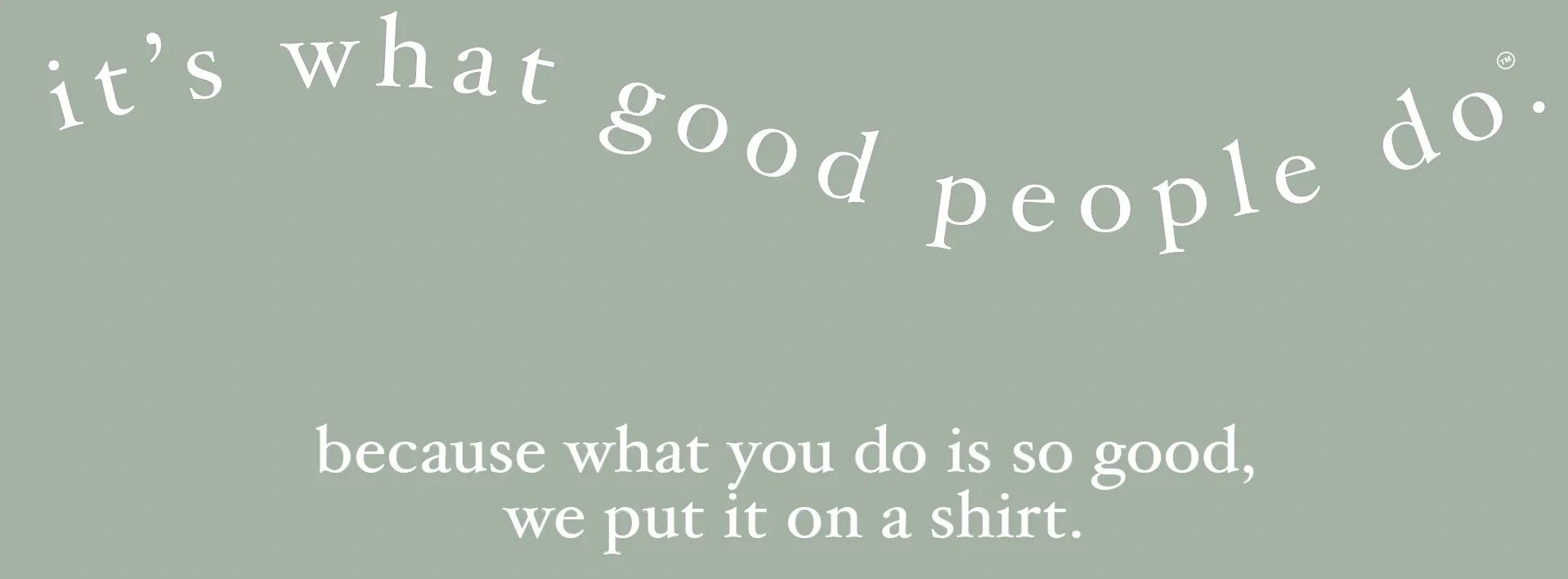 It's What Good People Do