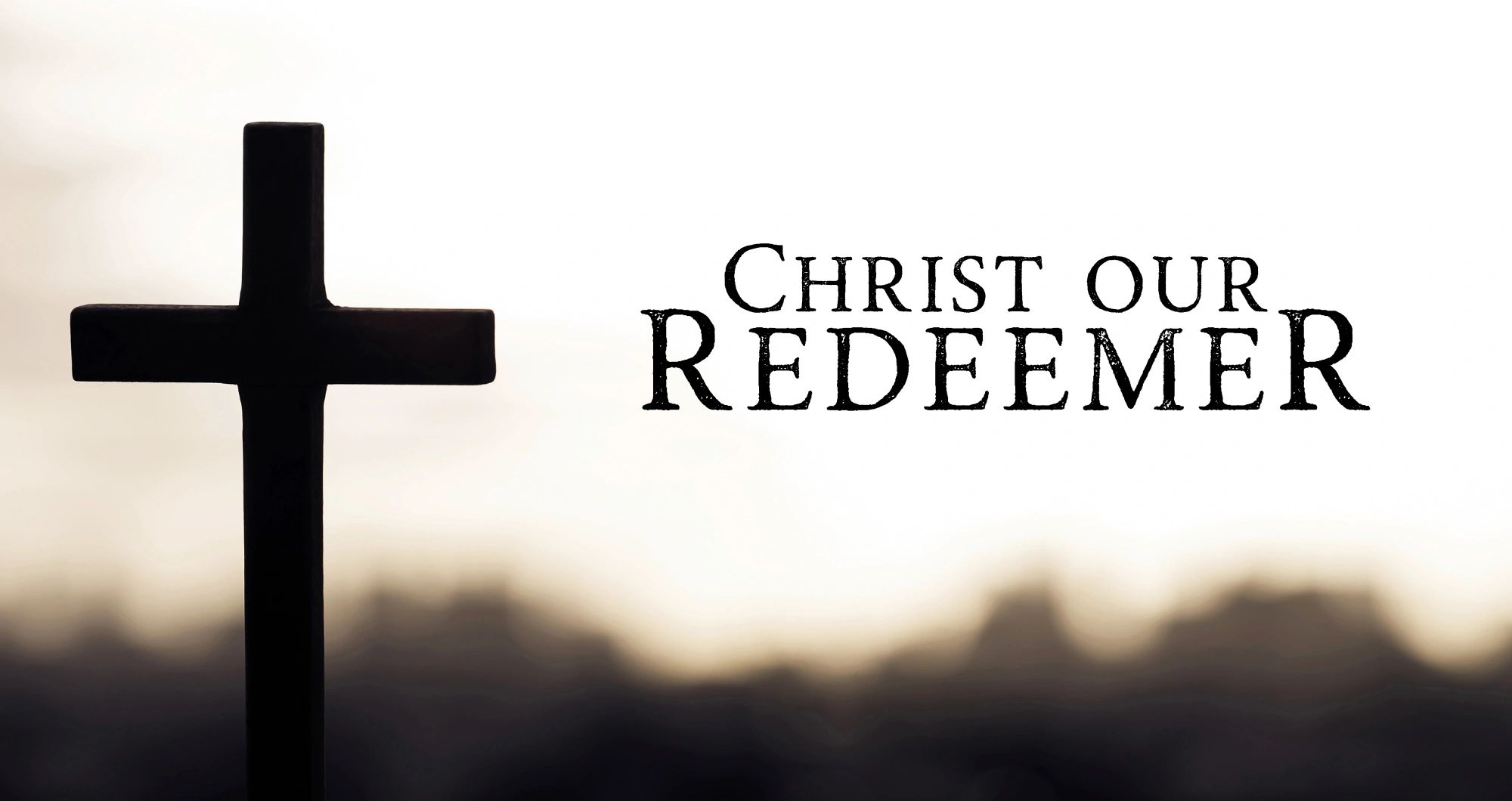 Christ Our Redeemer!