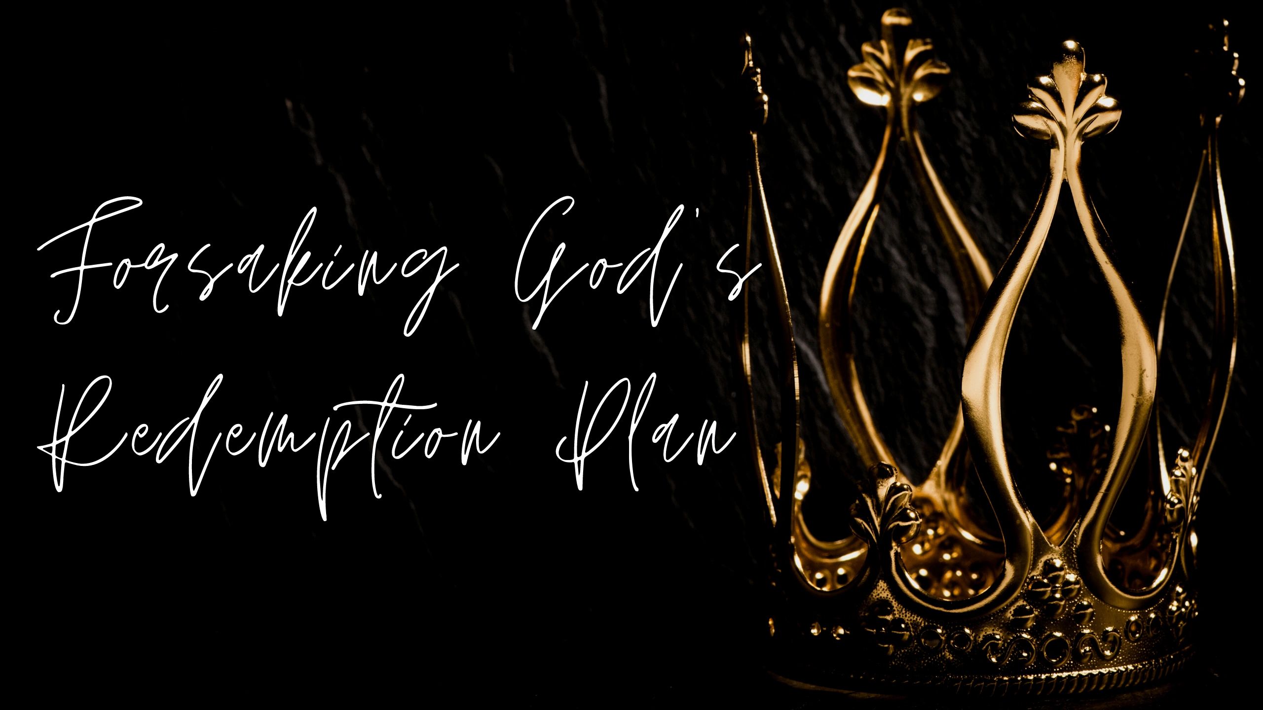 Week 2, Day 4: Forsaking God's Redemptive Plan
