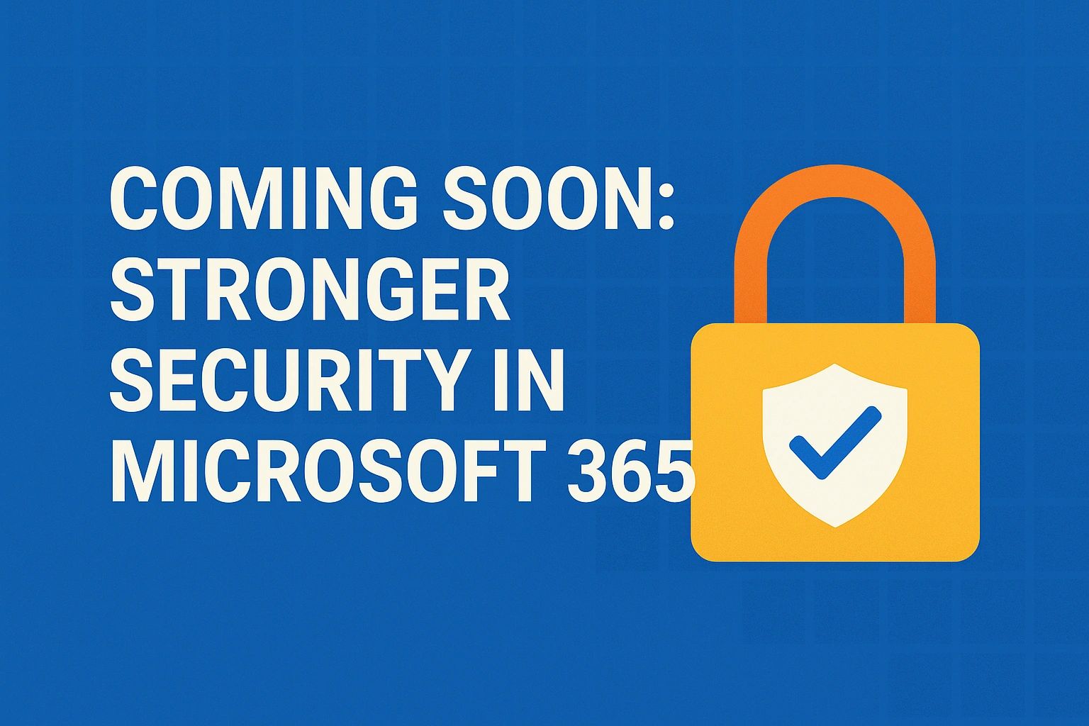 Get Ready for Microsoft’s Secure by Default Update