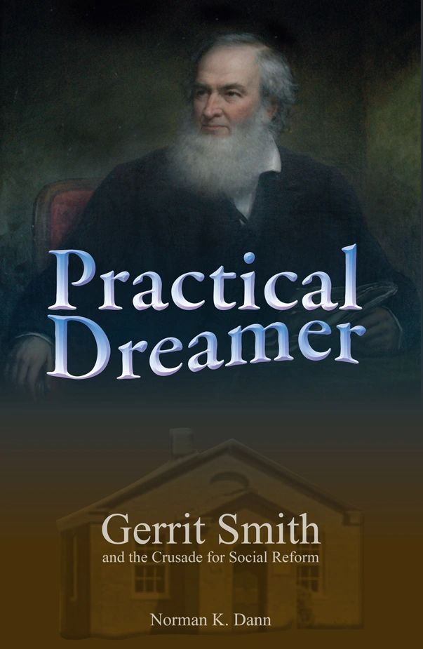 Practical Dreamer: Gerrit Smith & the Crusade for Social Reform