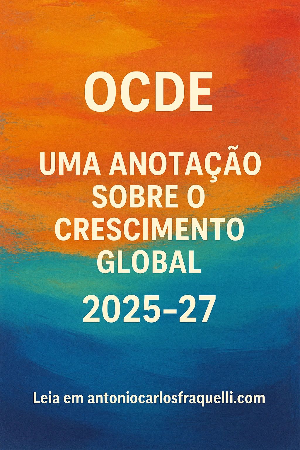 OCDE, UMA ANOTAÇÃO SOBRE O CRESCIMENTO GLOBAL 2025-27