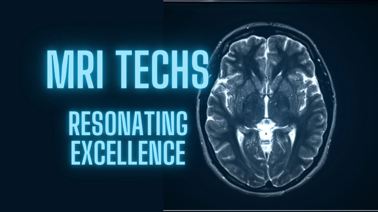 MRI Technologists: Resonating Excellence