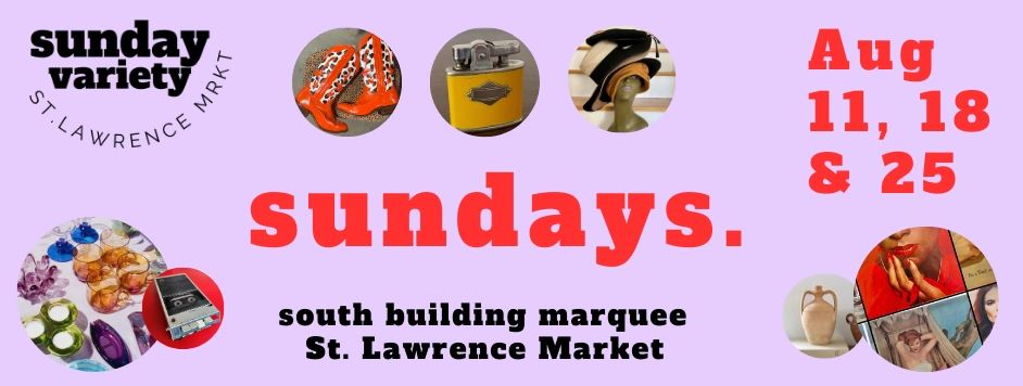 Sunday Vintage, Antique, Handmade Market Toronto - Sunday Variety