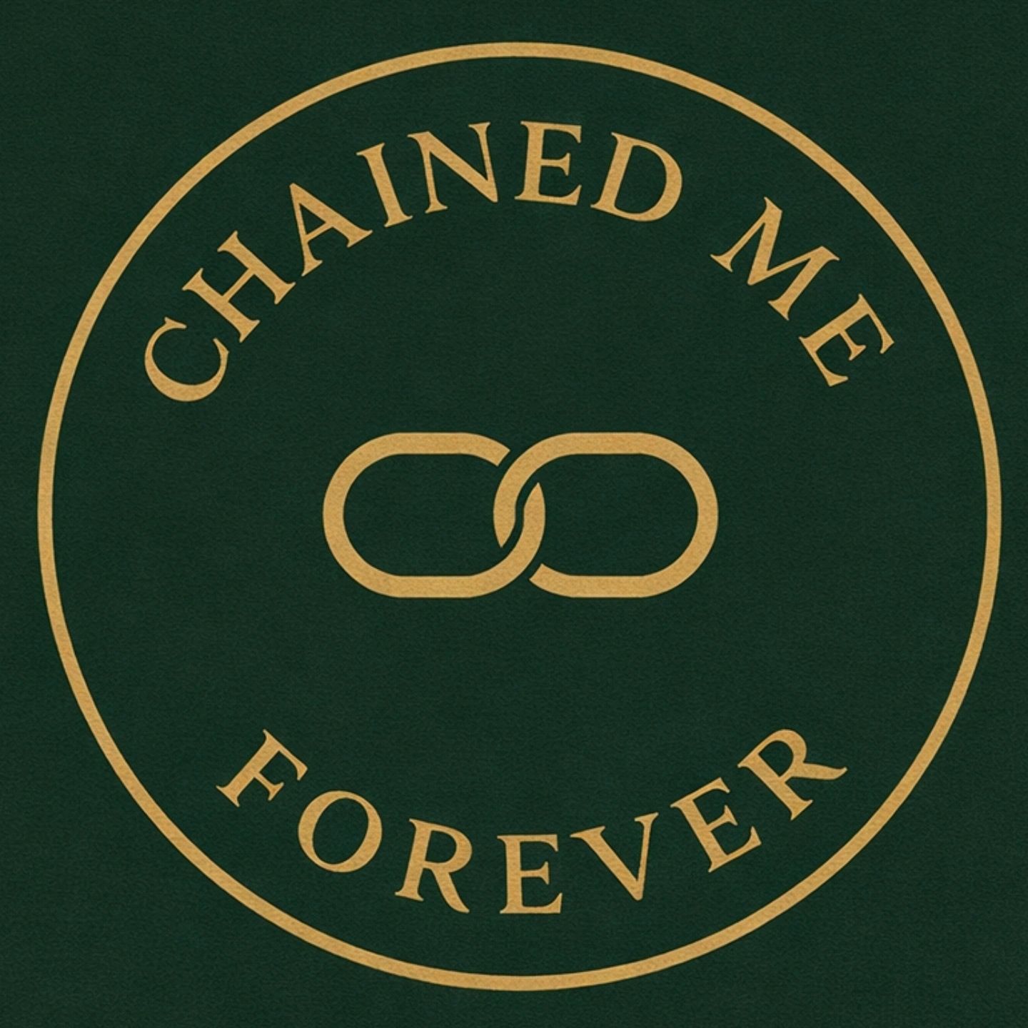 Chained Me Forever
