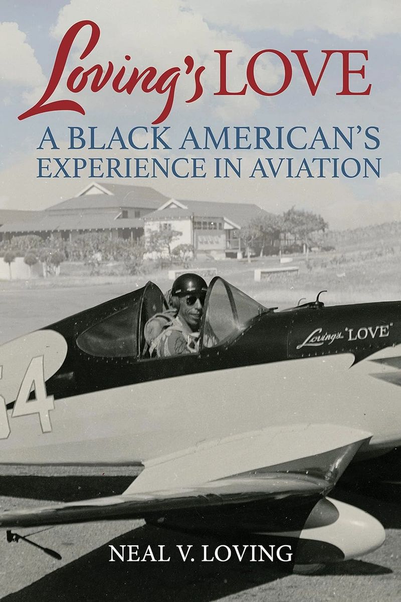 Loving's Love: A Black American's Experience in Aviation by Neal V. Loving