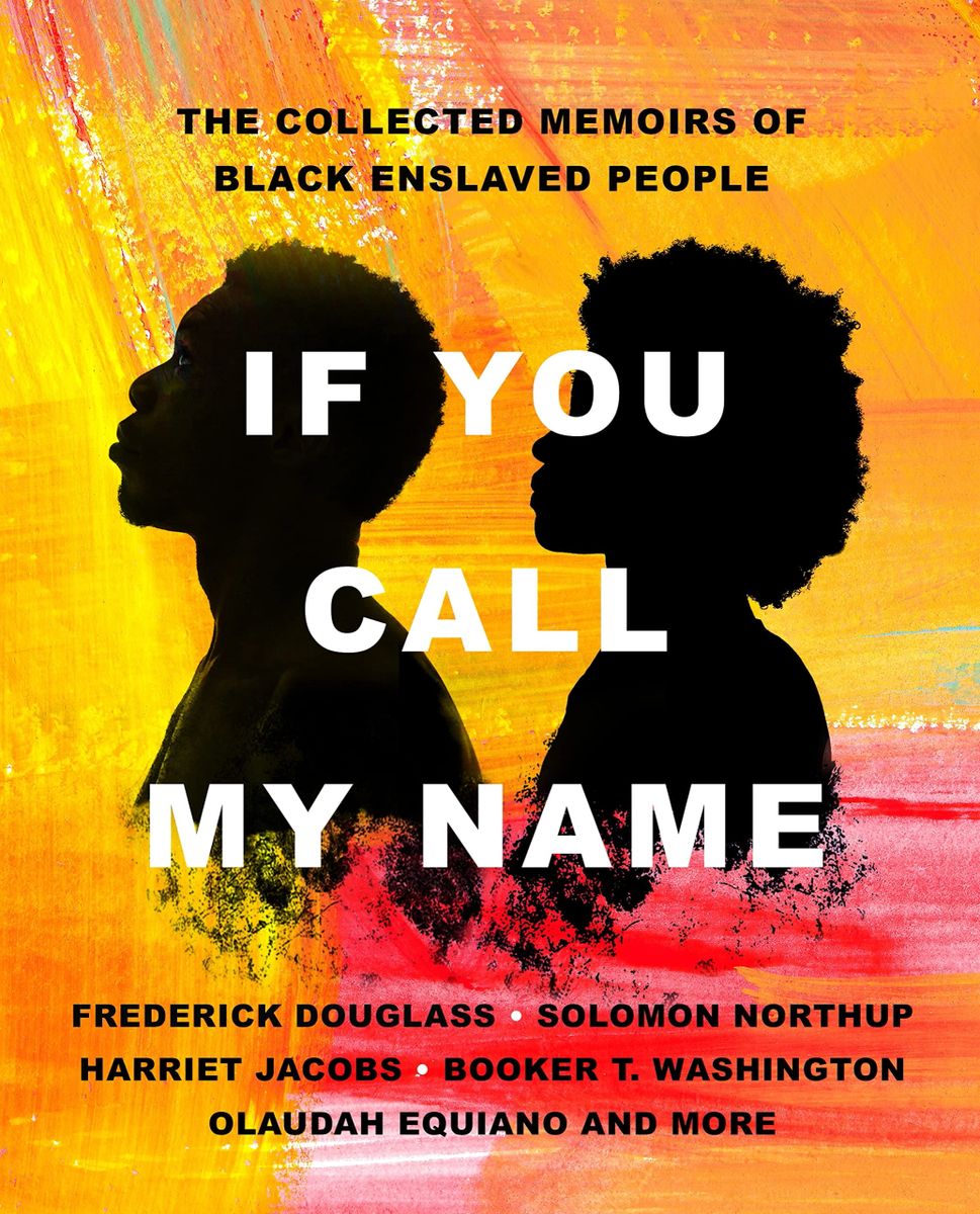 If You Call My Name: The Collected Memoirs of Black Enslaved People by ...