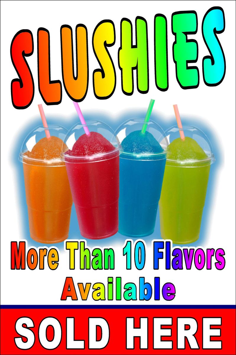 Slushies 10 Flavors Sold Here Poster Sign 24"x36"